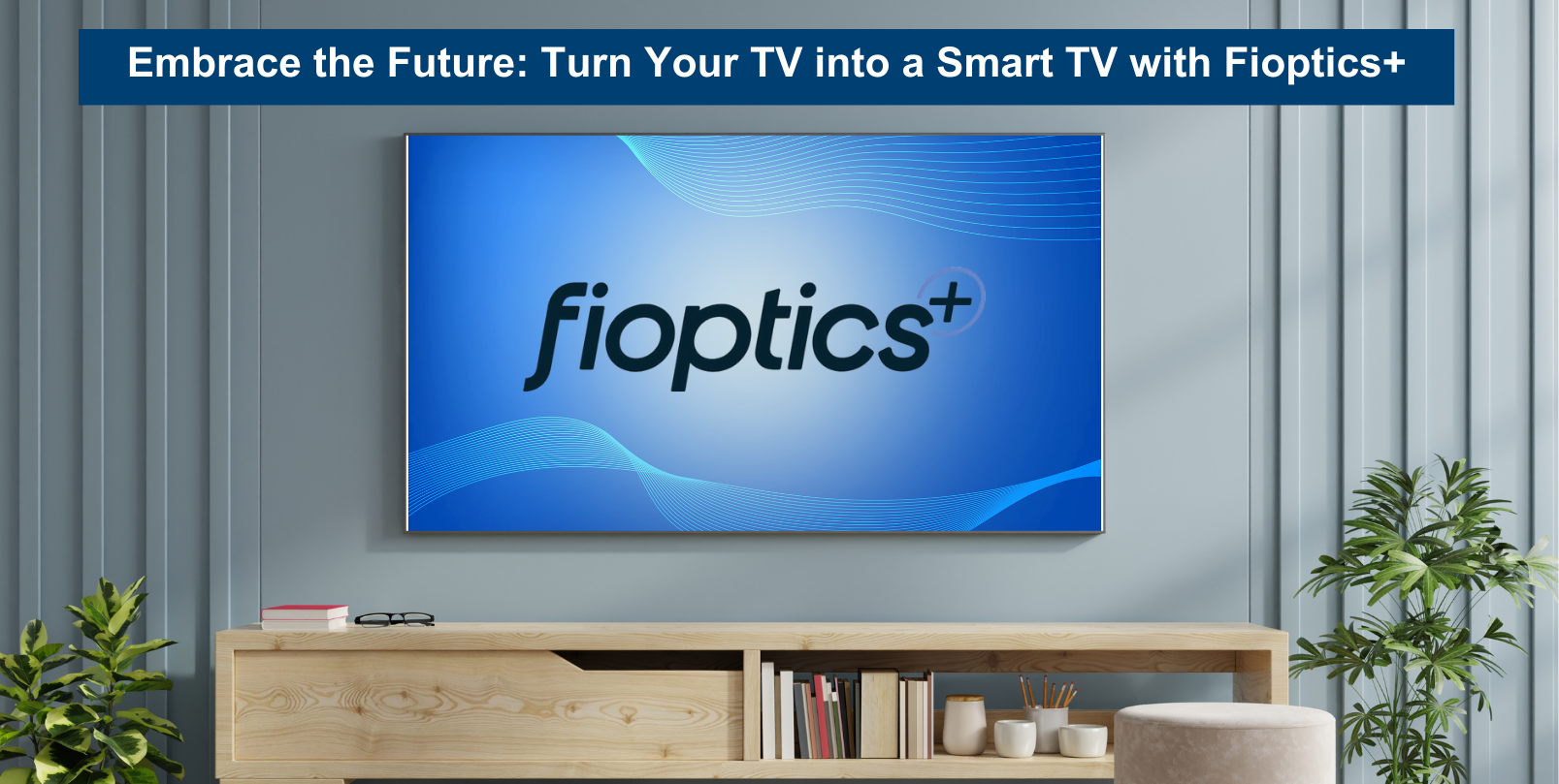 Fioptics+: A Smart, New Way to Watch TV